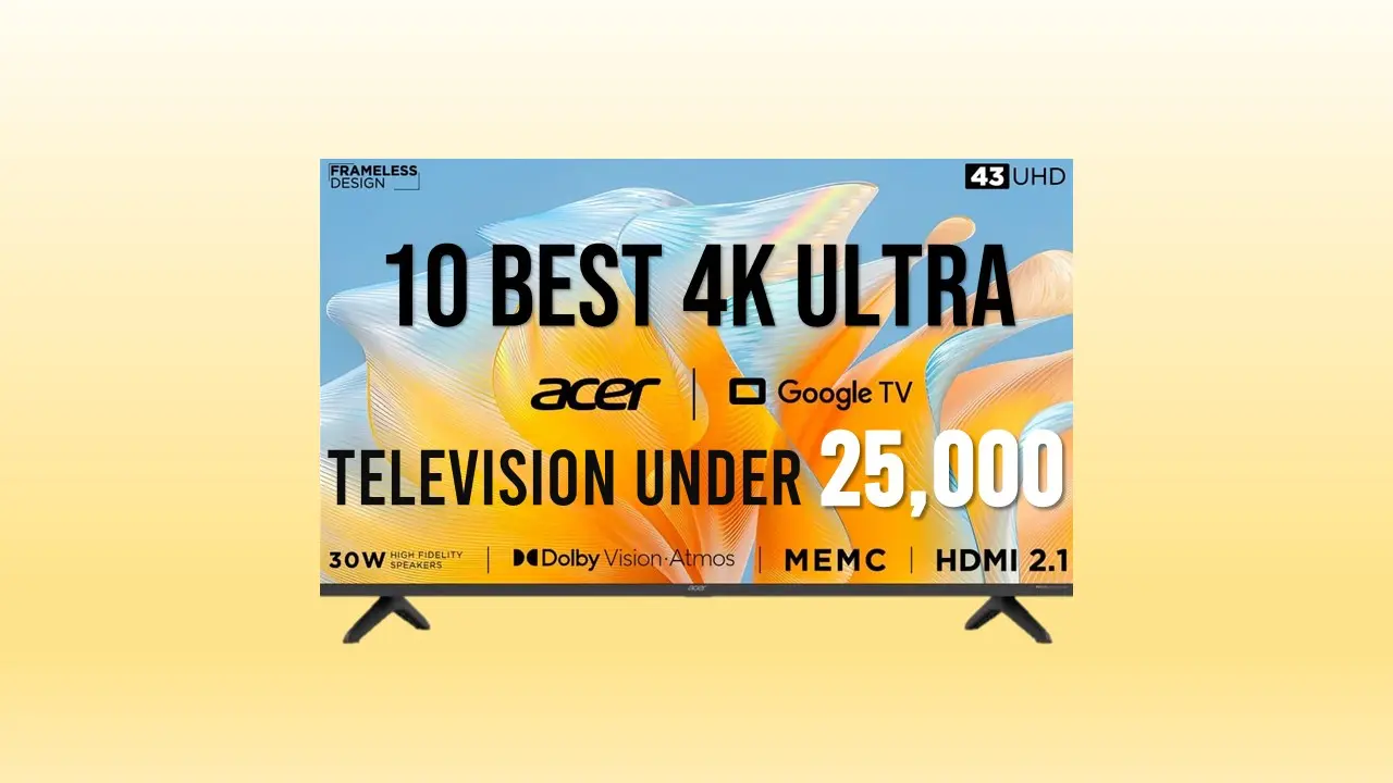 10 Best 4K Ultra TVs Under 25,000 For Unlocking Immersive Entertainment ...
